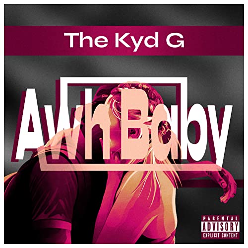 Amazon.co.jp: Awh Baby [Explicit] : The Kyd G: Digital Music