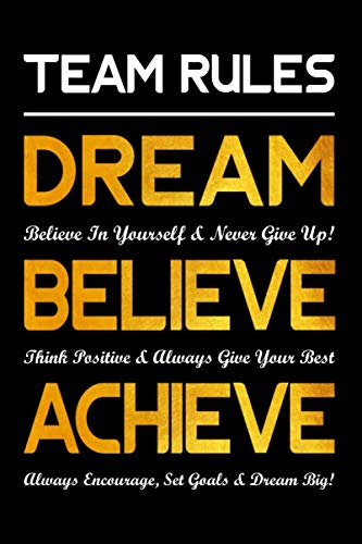 Team Rules - Dream - Believe - Achieve: Team Motivational Gifts for ...