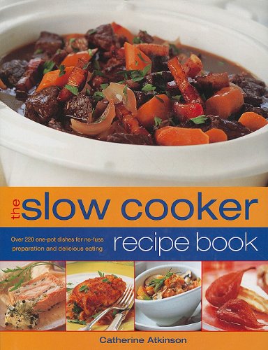 The Slow Cooker Recipe Book: Over 220 One-Pot Dishes for No-Fuss ...