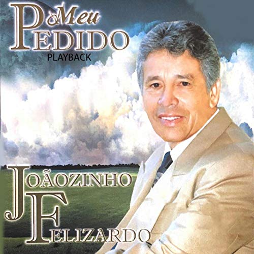 Play Meu Pedido (Playback) by Joãozinho Felizardo on Amazon Music