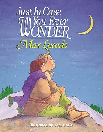 Amazon.com: Just In Case You Ever Wonder: 9780849975097: Lucado, Max: Books
