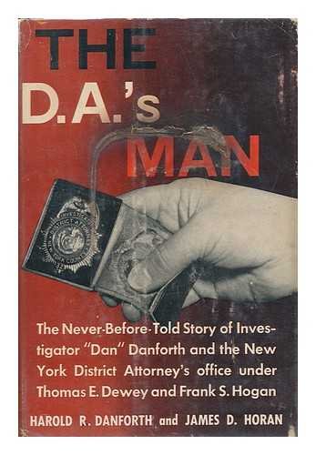 The D. A. 's Man / by Harold R. Danforth and James D. Horan: Harold R ...