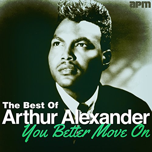 You Better Move On - The Best Of Arthur Alexander by Arthur Alexander ...