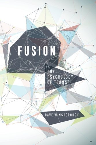 Fusion: The Psychology of Teams: Winsborough, Dave: 9780692982044 ...