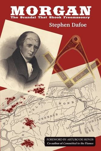 Morgan: The Scandal That Shook Freemasonry: Dafoe, Stephen, de Hoyos ...