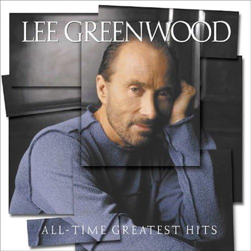 All Time Greatest Hits: Lee Greenwood, Lee Greenwood, Rafe Van Hoy ...