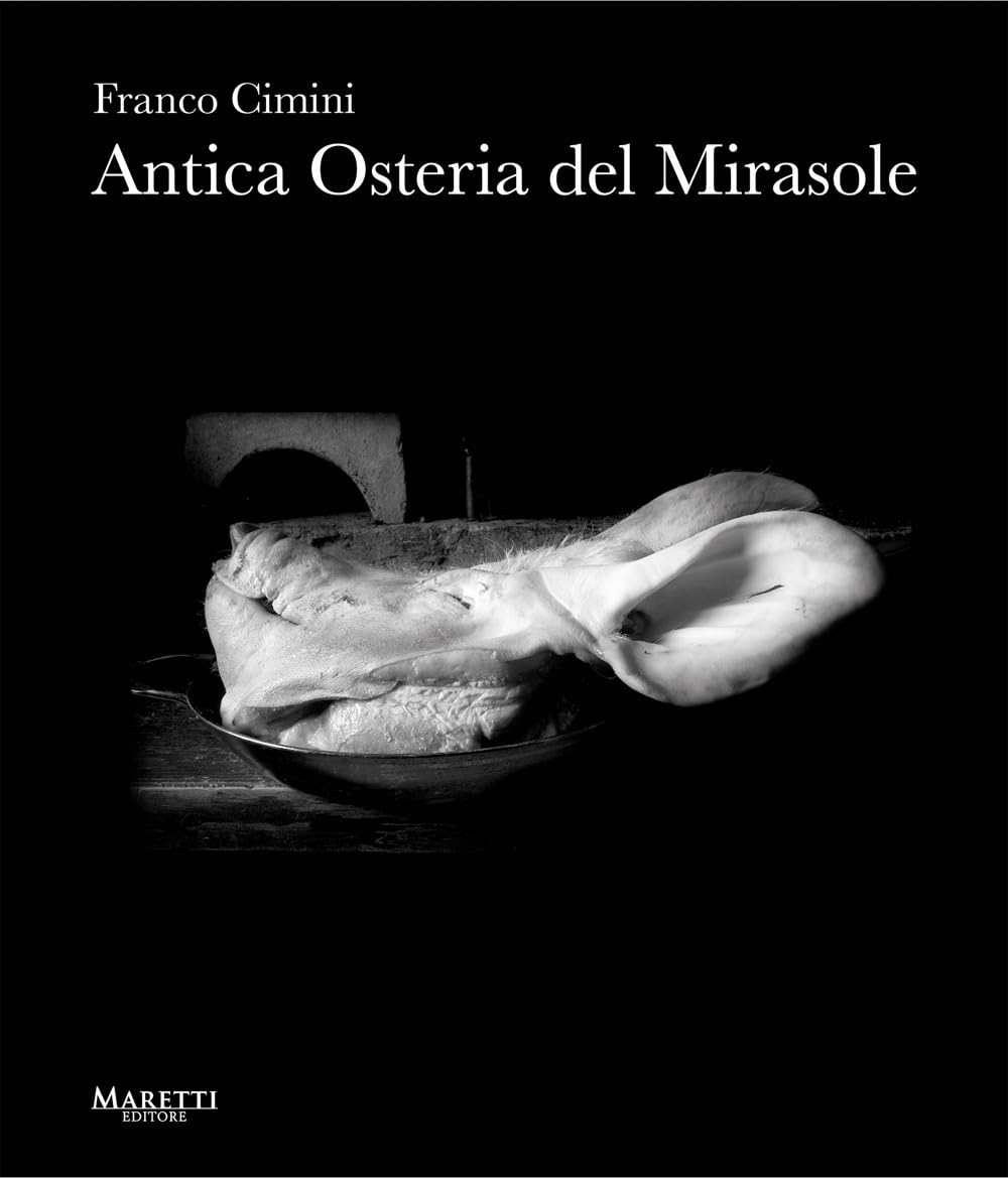 Franco Cimini: Antica Osteria del Mirasole: Cimini, Franco, Favilla ...