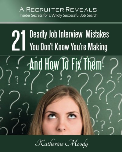 21 Deadly Job Interview Mistakes You Don?t Know You?re Making?And How ...