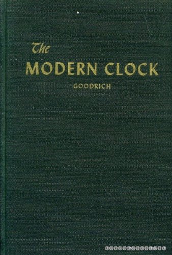 The Modern Clock: a Study of Time Keeping Mechanims; Its Construction ...