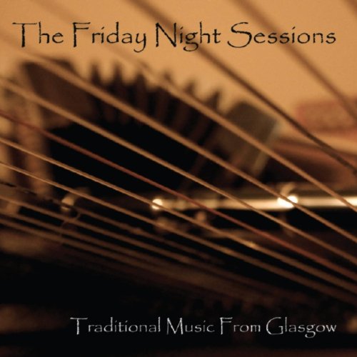 Amazon.com: The Friday Night Sessions - Traditional Music From Glasgow ...