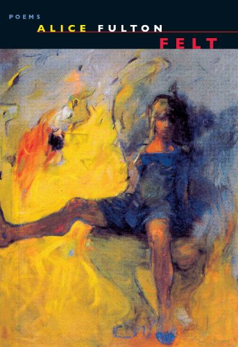 Amazon.com: Felt: Poems eBook : Fulton, Alice: Books