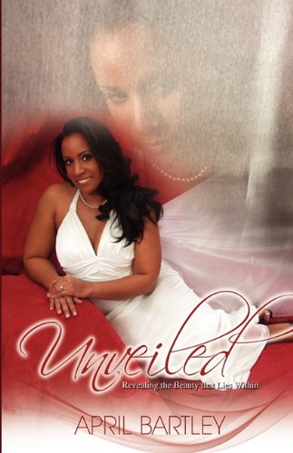 Unveiled: April Bartley: 9780982748411: Amazon.com: Books
