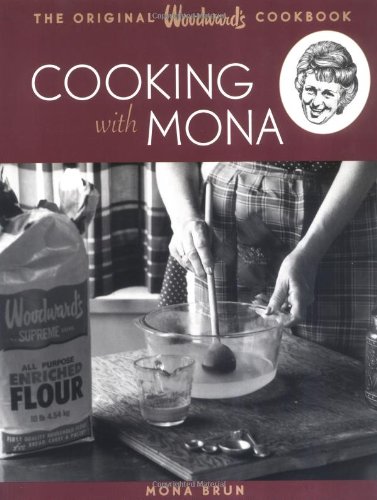 Cooking with Mona: The Original Woodward's Cookbook: Brun, Mona ...