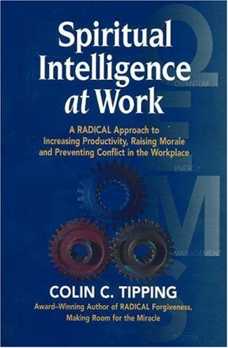 Buy Spiritual Intelligence at Work: A RADICAL Approach to Increasing ...