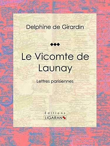 Le Vicomte de Launay: Lettres parisiennes (French Edition) eBook : de ...