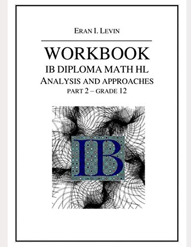Amazon.com: WORKBOOK IB MATH HL ANALYSIS AND APPROACHES PART 2 GRADE 12 ...
