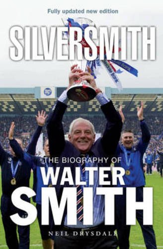 Silversmith: The Biography of Walter Smith: Amazon.co.uk: Neil Drysdale ...
