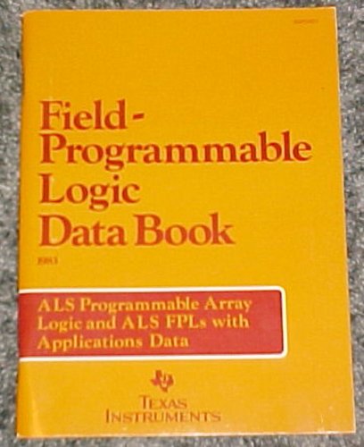 Field-programmable Logic Data Book: Als Programmable Array, Logic & Als Fpls with Applications ...