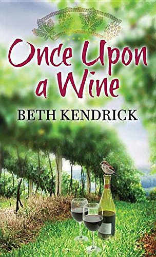 Once Upon a Wine: Kendrick, Beth: 9781683241423: Amazon.com: Books