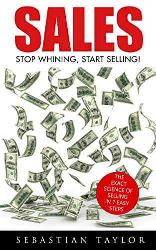 SALES: The Exact Science of Selling in 7 Easy Steps (Sales, Sales ...