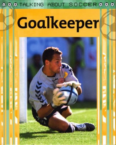 Goalkeeper (Talking About Soccer): Gifford, Clive: 9781597710848 ...