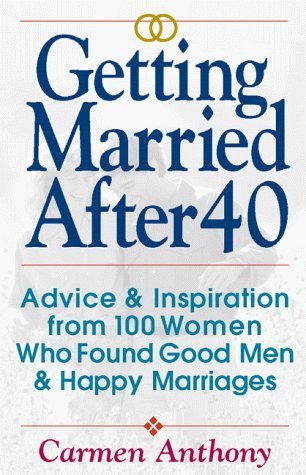 Getting Married After 40: Advice & Inspiration from 100 Women Who Found ...