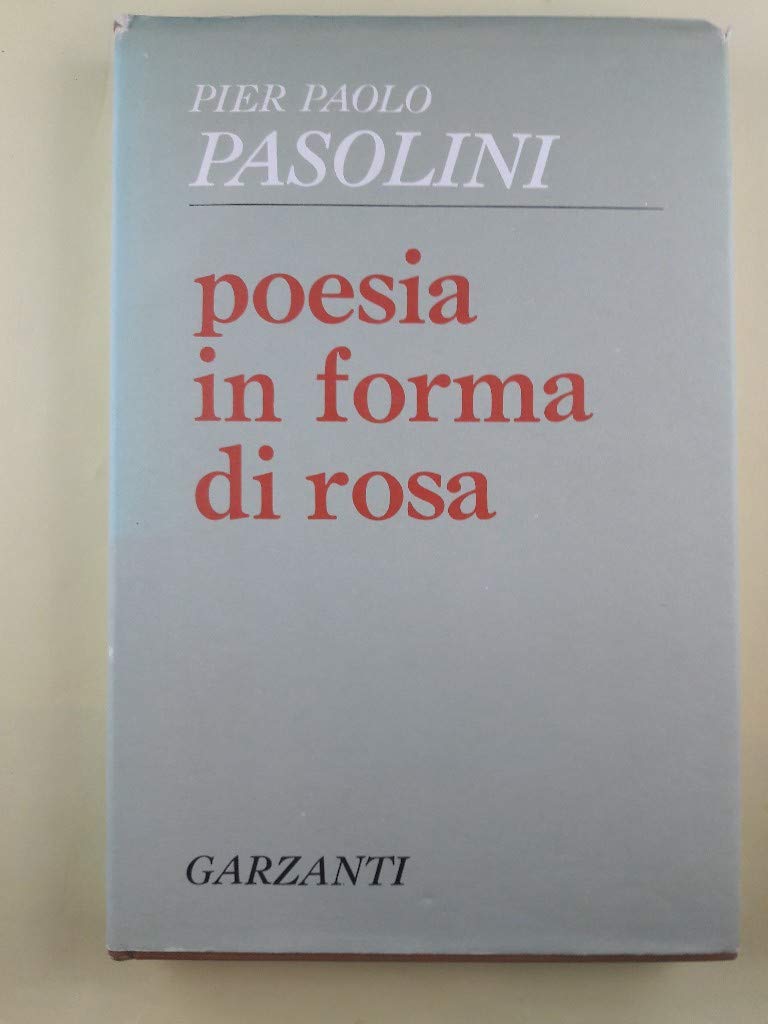 Amazon.it: Poesia in forma di rosa. - Pasolini,Pier Paolo. - Libri