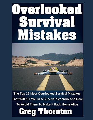 Overlooked Survival Mistakes: The Top 15 Most Overlooked Survival ...