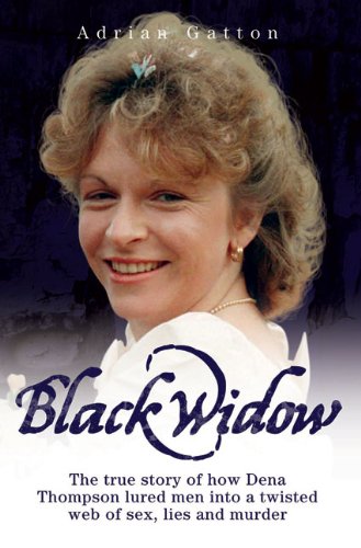 Black Widow: The True Story How of Dena Thompson Lured Men into a ...