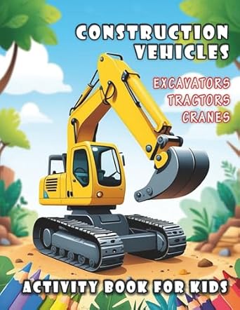 Construction Vehicles Excavators Tractors Cranes Activity book for kids ...