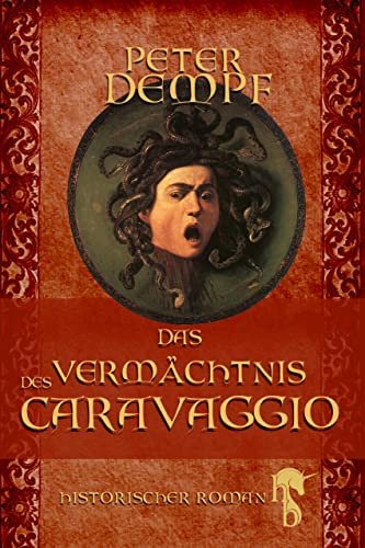 Das Vermächtnis des Caravaggio: Historischer Roman eBook : Dempf, Peter ...