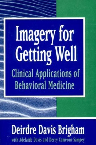 Imagery for Getting Well: Clinical Applications of Behavioral Medicine ...