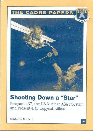 Shooting Down a Star: America's Thor Program 437, Nuclear Asat, and ...