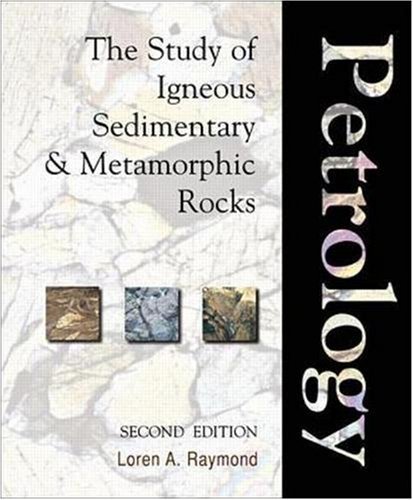 Petrology: The Study of Igneous, Sedimentary and Metamorphic Rocks ...