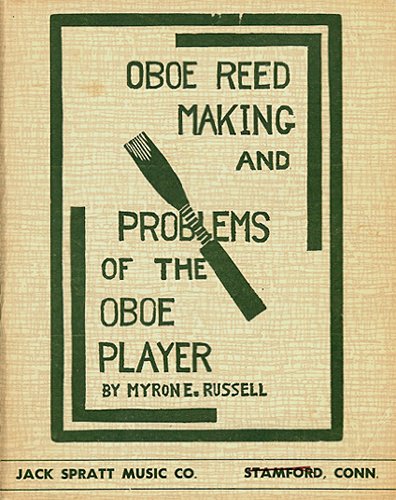 Oboe Reed Making and Problems of the Oboe Player [ Third Edition ...