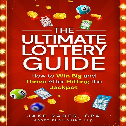 Amazon.com: The Ultimate Lottery Guide: How to Win Big and Thrive After ...