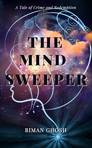The Mind Sweeper: A Tale of Crime and Redemption eBook : Ghosh, Biman ...