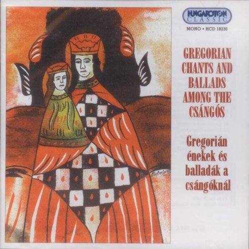 Gregorian Chants and Ballads Among the Csangos: Music from the Kallos ...