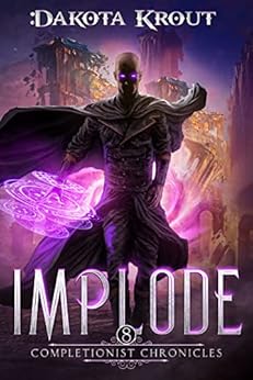 Implode: An Epic Fantasy LitRPG Adventure (The Completionist Chronicles Book 8) (English Edition ...