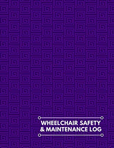 Wheelchair Safety & Maintenance Log: Daily Routine Inspection, Safety ...
