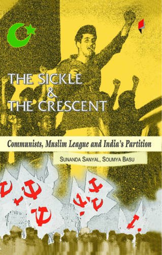 Buy The Sickle and the Crescent Communists, Muslim League and India's ...