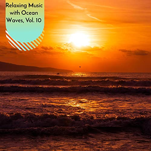 Play Relaxing Music with Ocean Waves, Vol. 10 by VARIOUS ARTISTS on ...