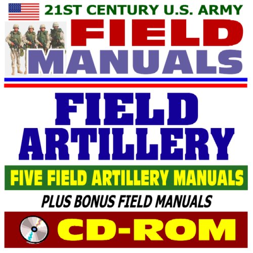 21st Century U.S. Army Field Manuals: Field Artillery Five Field ...