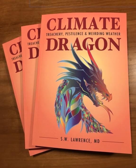 Climate Dragon: Treachery, Pestilence & Weirding Weather: Lawrence, S W ...