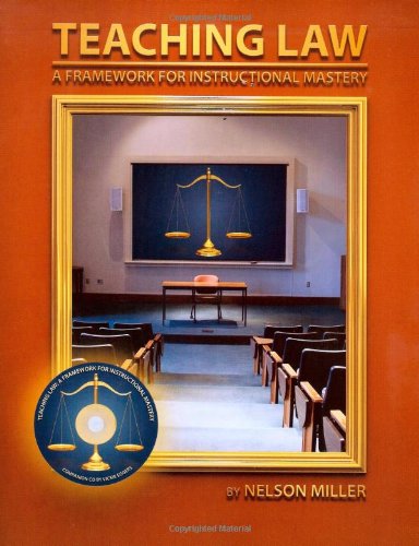 Teaching Law: A Framework for Instructional Mastery: Nelson Miller ...