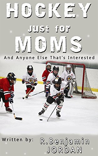 Amazon.com: HOCKEY JUST FOR MOMS: AND ANYONE ELSE THAT'S INTERESTED ...