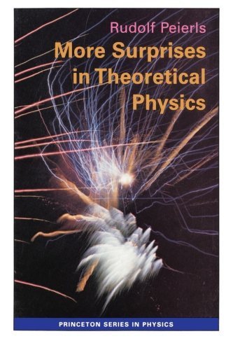 More Surprises in Theoretical Physics (Princeton Series in Physics) by ...