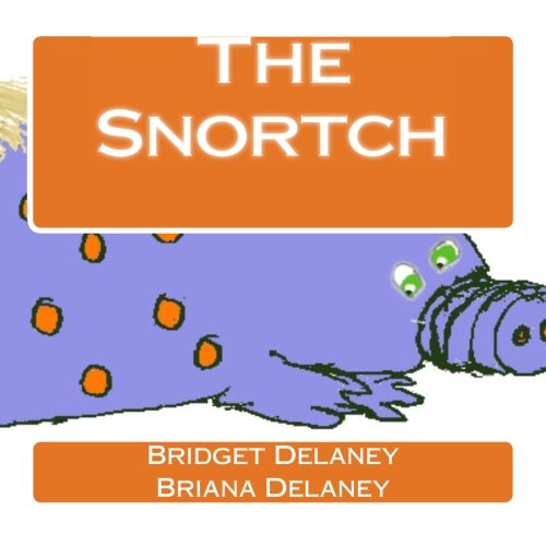 Amazon.com: The Snortch: 9781461074410: Delaney, Bridget Ilene, Delaney ...