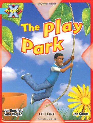 Project X: Toys and Games: the Play Park: Burchett, Jan, Vogler, Sara ...