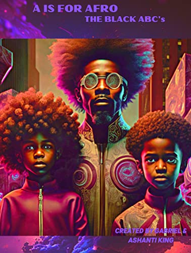 A IS FOR AFRO: THE BLACK ABC's eBook : King, Gabriel , King, Ashanti ...